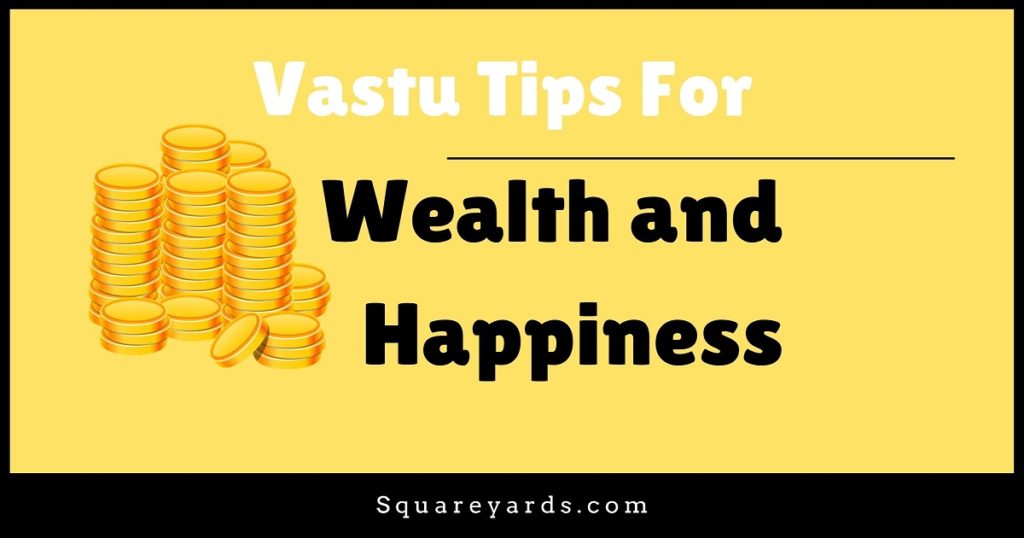 Vastu Tips for Wealth and Happiness : All that you need to know