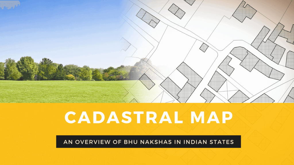Cadastral Map: An Overview of Bhu Naksha in Indian States
