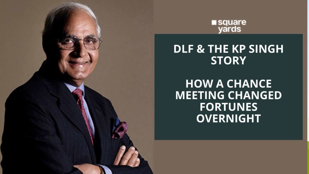 DLF & KP Singh Story- How a chance meeting changed fortunes overnight