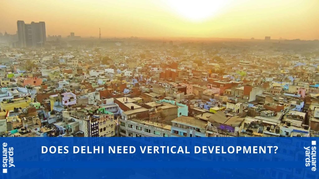Does Delhi Need Vertical Development? | Real Estate NEWS